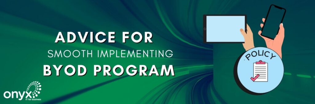 Advice for Smooth Implementing BYOD Program – Onyx IT