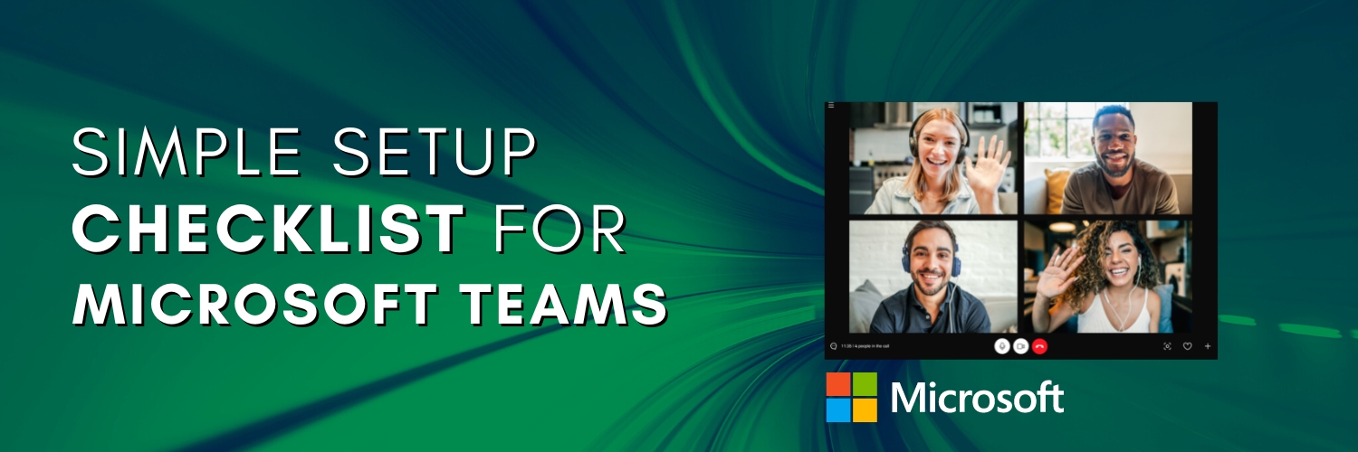 Simple Setup Checklist for Microsoft Teams – Onyx IT